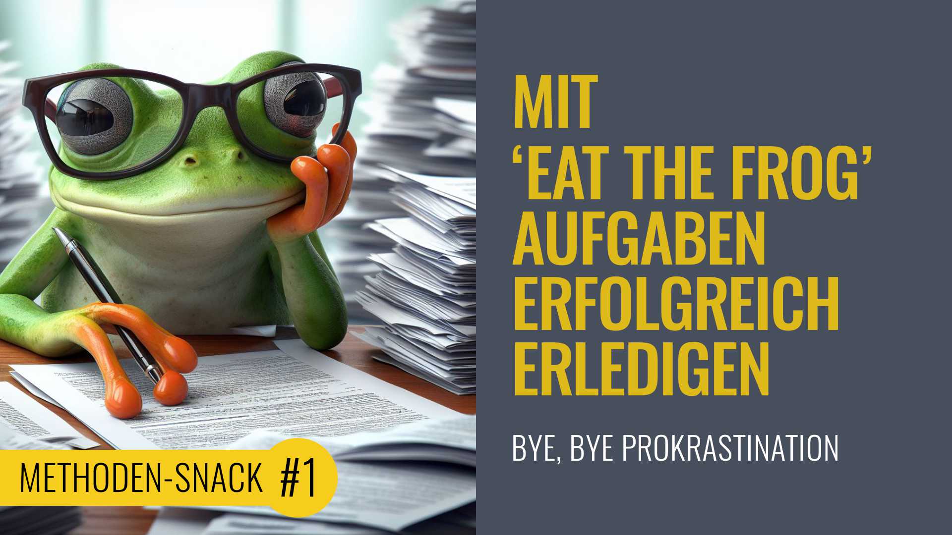 Bye, Bye Prokrastination – Mit "Eat the Frog" Aufgaben erfolgreich ...